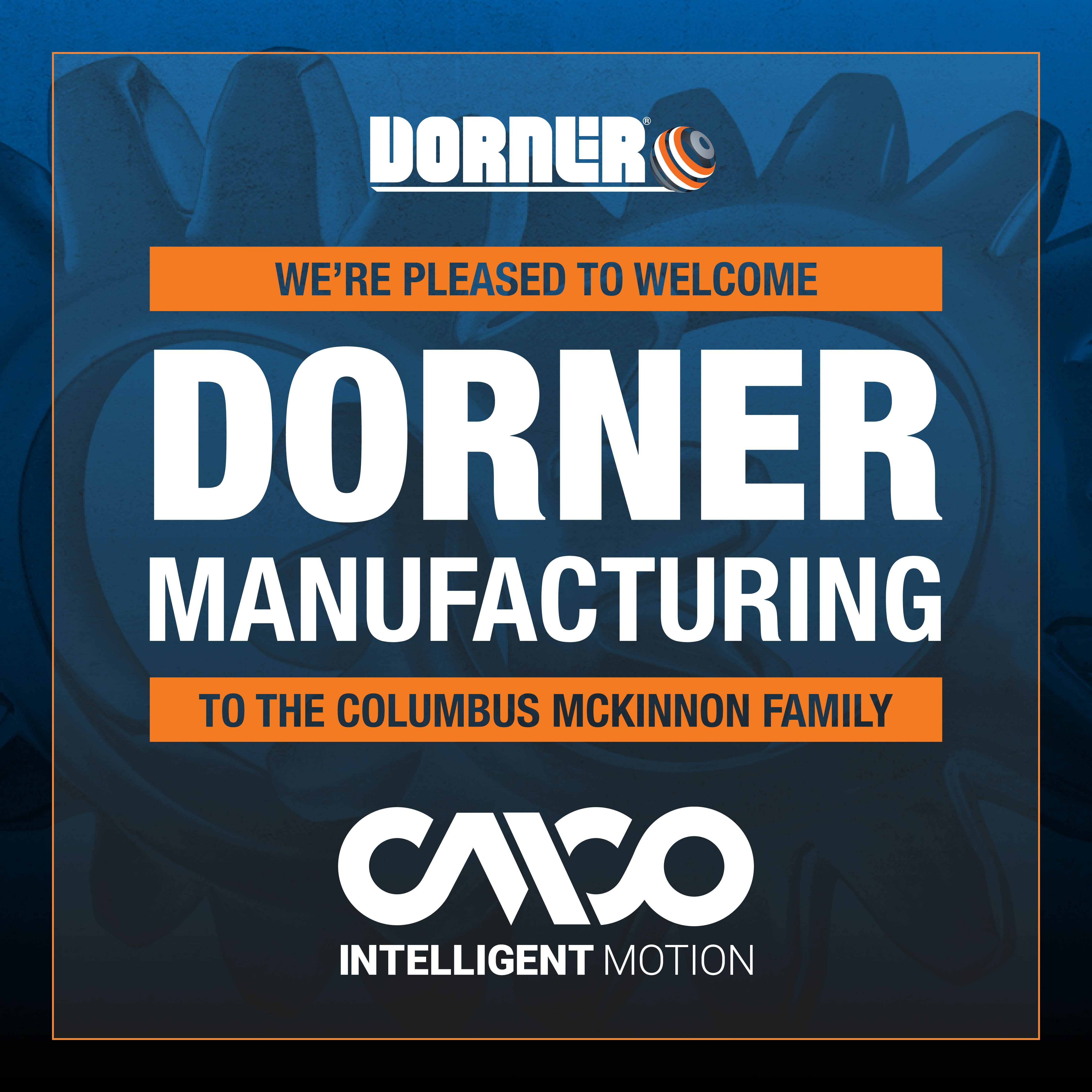 Columbus McKinnon Completes Acquisition of Dorner Manufacturing Corporation